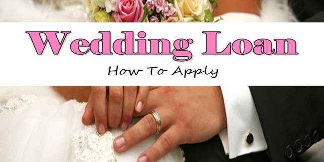 WEDDING LOAN: How To Apply For It, Important Things To Remember