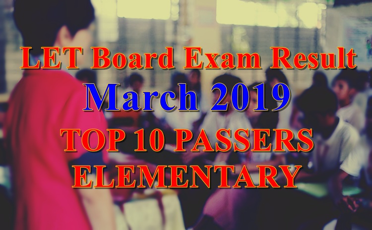 LET Board Exam Result March 2019 Top 10 Passers Elementary Level
