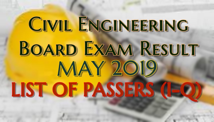 Civil Engineering Board Exam Result May 2019 List of Passers (I-Q)