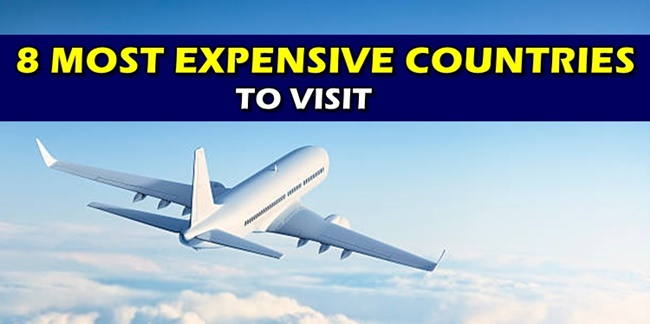 MOST EXPENSIVE COUNTRIES - List Of 8 Expensive Countries To Visit