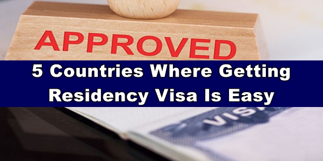 RESIDENCY VISA - 5 Countries Where Getting A Residency Visa Is Easy