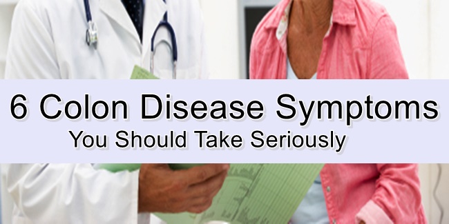 COLON DISEASE SYMPTOMS - 6 Signs You Should Take Seriously