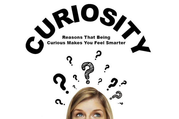 CURIOSITY: Reasons That Being Curious Makes You Feel Smarter