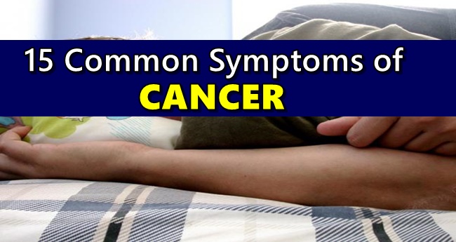 CANCER SYMPTOMS - 15 Common Signs Indicating Possible Cancer