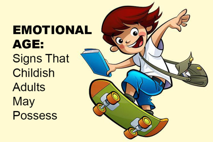 EMOTIONAL AGE: Signs That Childish Adults May Possess