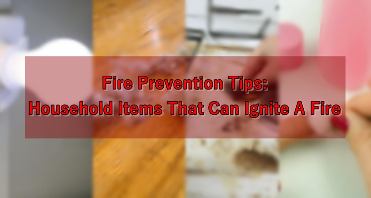 Fire Prevention Tips: Household Items That Can Ignite A Fire