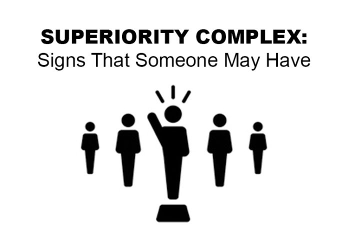 SUPERIORITY COMPLEX: Signs That Someone May Have