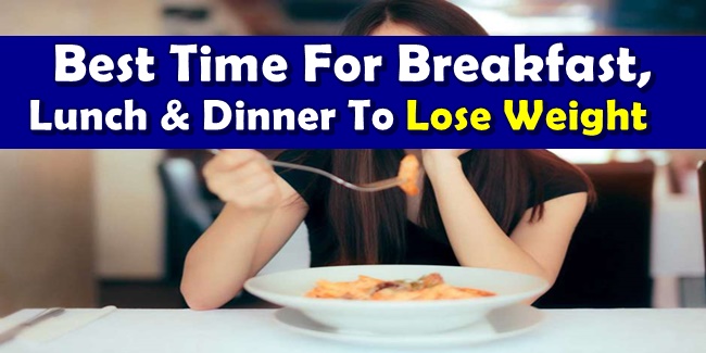 Best Time For Breakfast, Lunch & Dinner To Lose Weight Revealed