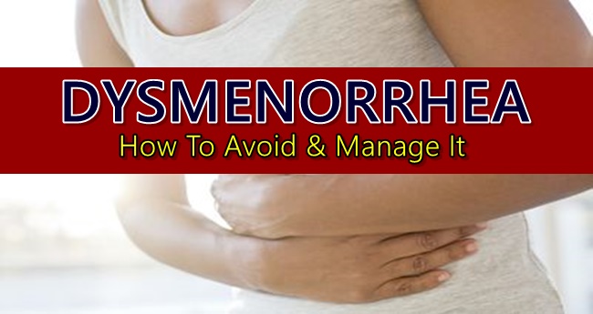DYSMENORRHEA - How To Avoid & Manage the Pain It Brings To Women