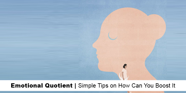 Emotional Quotient | Simple Tips on How Can You Boost It