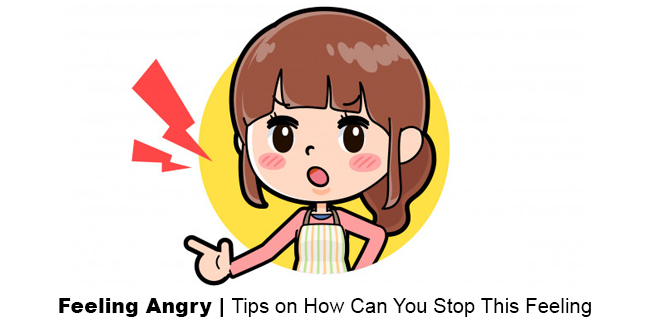Feeling Angry | Tips on How Can You Stop This Feeling