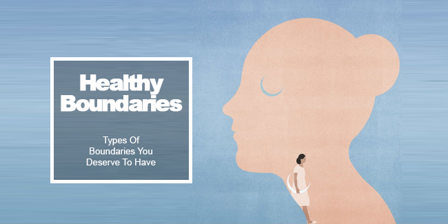 Healthy Boundaries | Types Of Boundaries You Deserve To Have