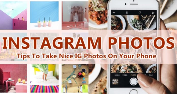 INSTAGRAM PHOTOS - Tips To Take Nice IG Photos On Your Phone
