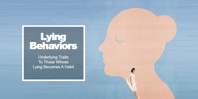 Lying Behaviors | Underlying Traits To Those Whose Lying Becomes A Habit