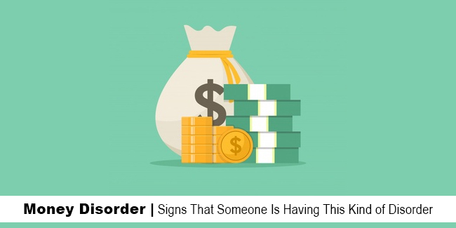 Money Disorder | Signs That Someone Is Having This Kind of Disorder