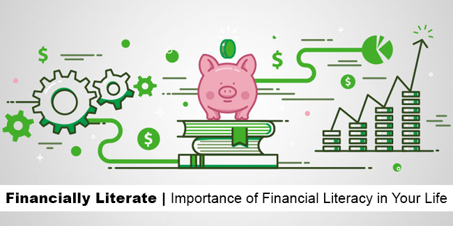Financially Literate | Importance of Financial Literacy in Your Life
