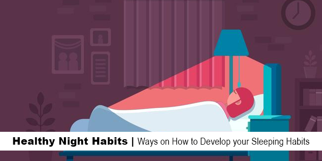 Healthy Night Habits | Ways on How to Develop your Sleeping Habits
