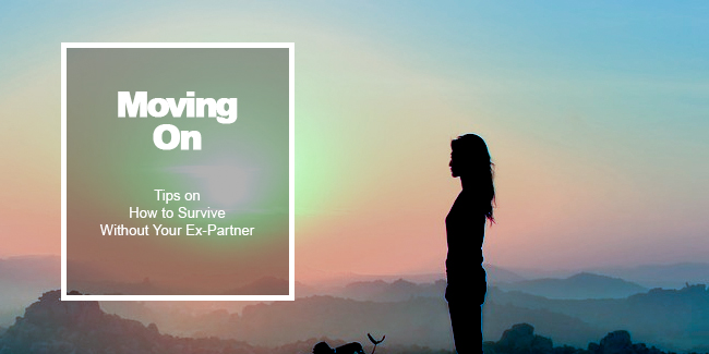 Moving On | Tips on How to Survive Without Your Ex-Partner