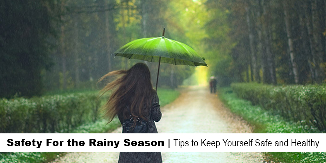Safety For the Rainy Season | Tips to Keep Yourself Safe and Healthy