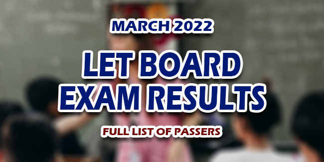 LET Board Exam Results March 2022 FULL LIST