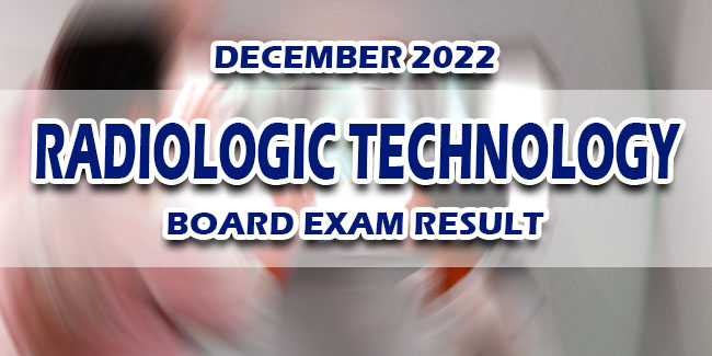 Radiologic Technology Board Exam Result December 2022 – RELEASE DATE ...