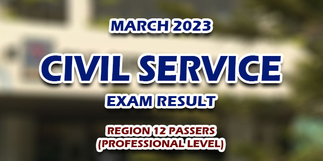 Civil Service Exam Result March 2023 Region 12 PASSERS (Professional)